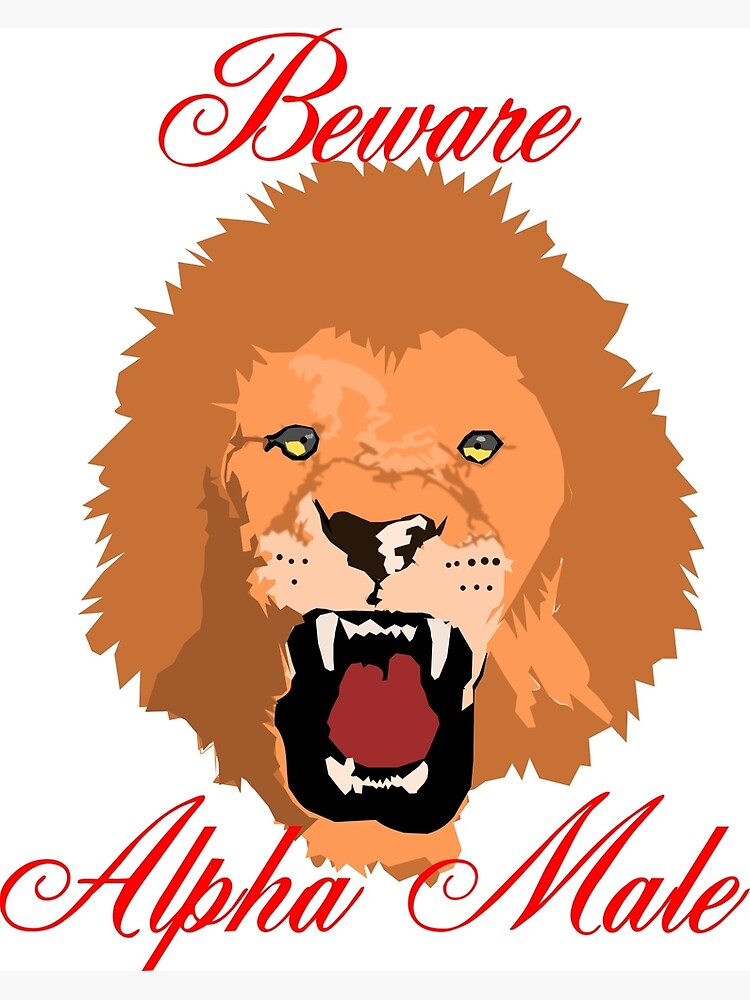 "Beware of Alpha male lion" Poster by Neopro | Redbubble