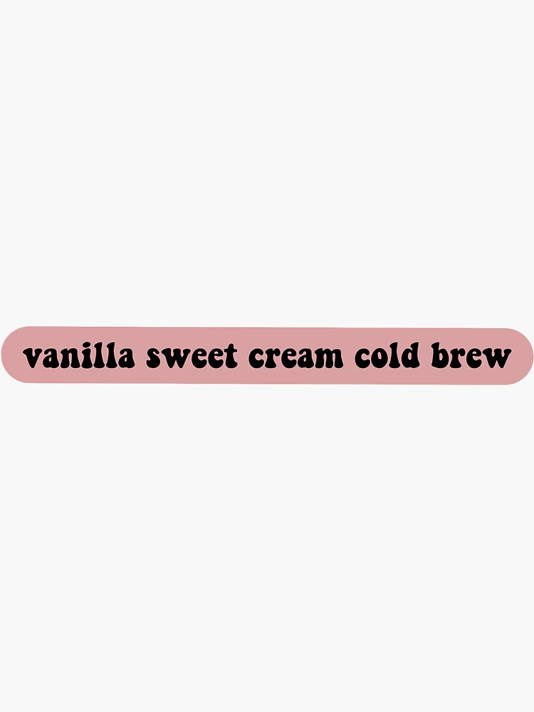 "Vanilla Sweet Cream Cold Brew Coffee Sticker" Sticker by Avantikar009 ...