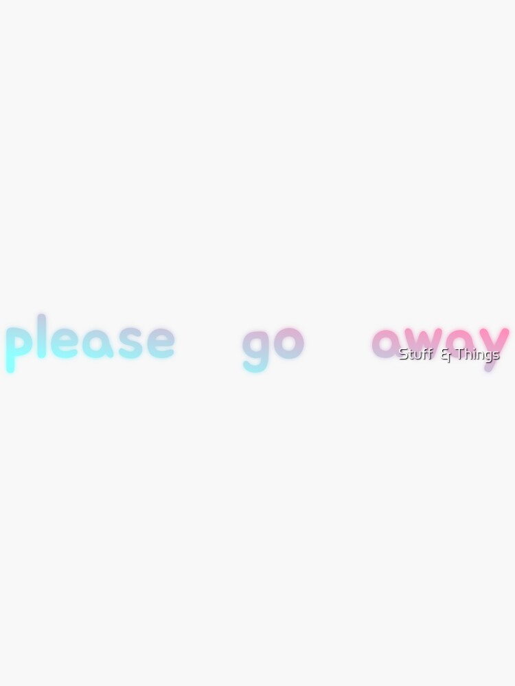 "please go away" Sticker by xoCatty | Redbubble