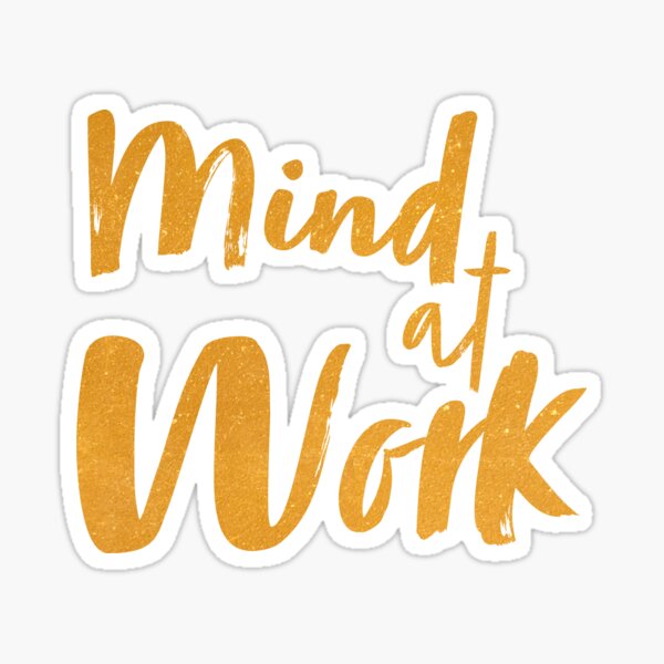 Mind At Work Gifts & Merchandise | Redbubble