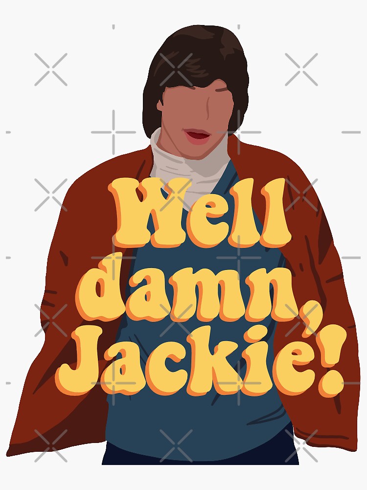 "Well damn, Jackie!" Sticker for Sale by juliasilvestri | Redbubble