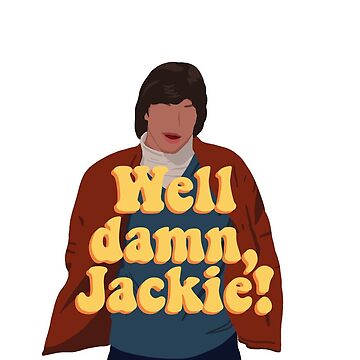 "Well damn, Jackie!" Sticker for Sale by juliasilvestri | Redbubble
