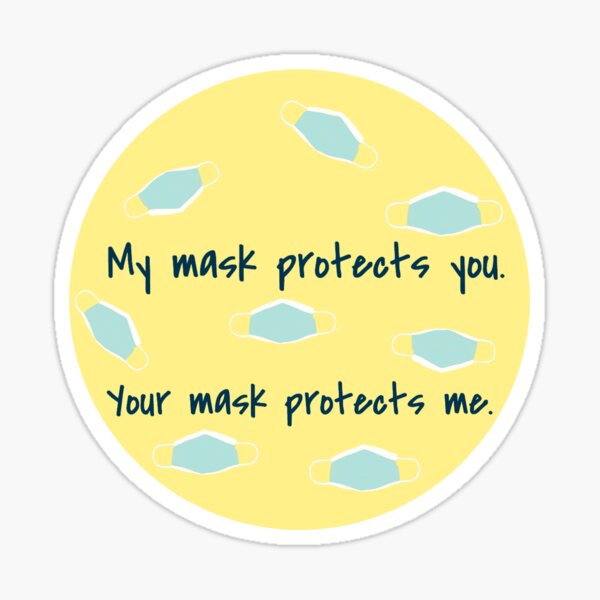 "My mask protects you. Your mask protects me." Sticker for Sale by ...