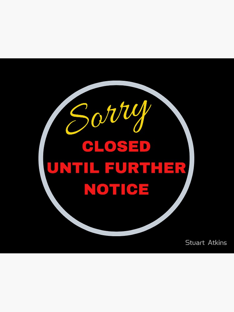 "Sorry-Closed Until Further Notice - Black & Red" Sticker for Sale by ...