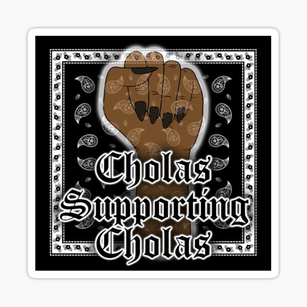 "Cholas Supporting Cholas" Sticker for Sale by MadelineAlvizo | Redbubble