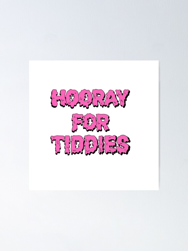 "Hooray for tiddies" Poster by ashleafjb | Redbubble