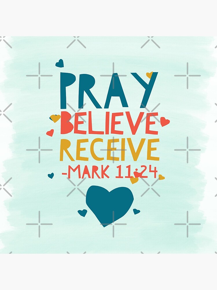 "Pray Believe Receive Bible Verse Scripture Mark 11:24" Art Print by ...