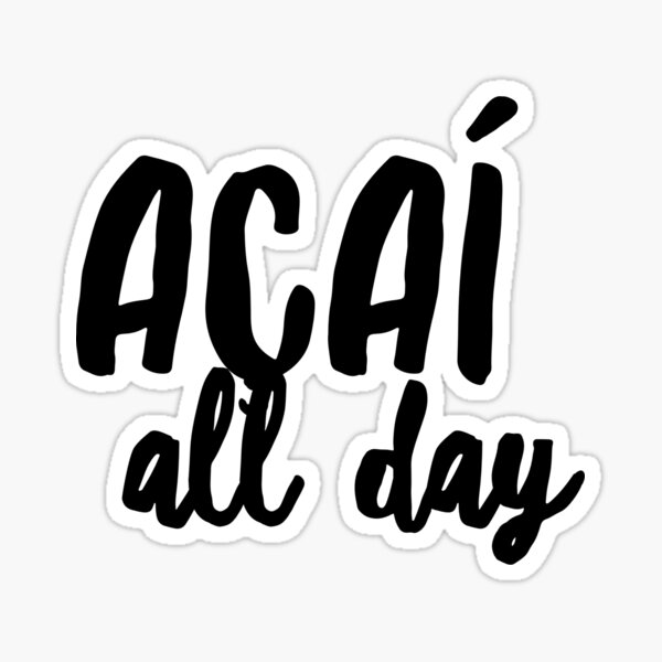 "ACAI all day " Sticker by naqviart | Redbubble