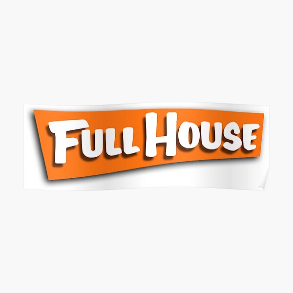 "full house" Poster by mercurylights | Redbubble