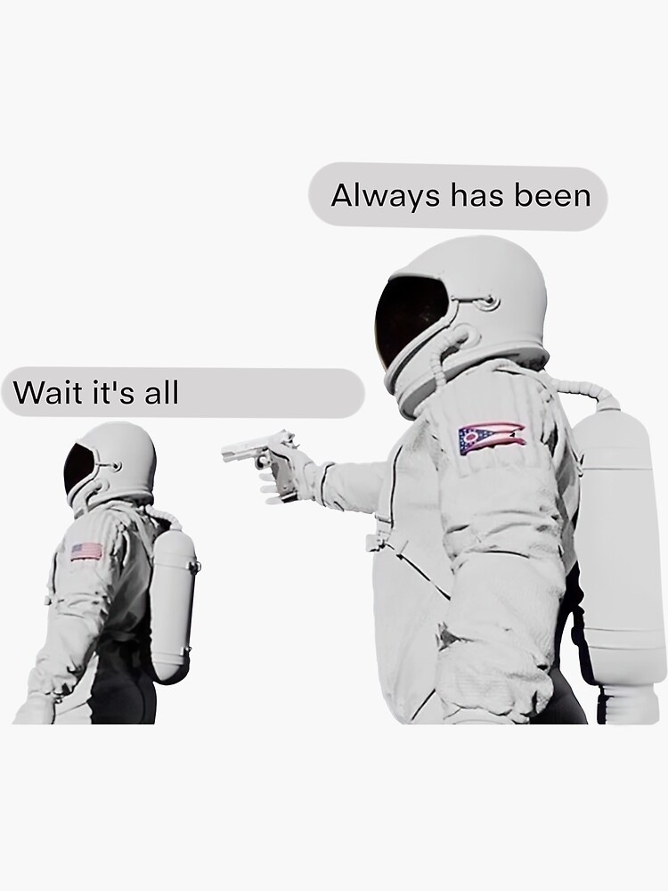 "Customizable "Always Has Been" meme" Sticker for Sale by Goath | Redbubble