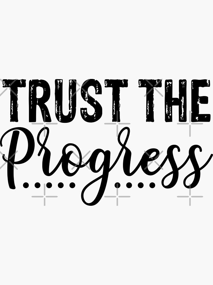 "Trust the Progress" Sticker for Sale by breadandtee | Redbubble