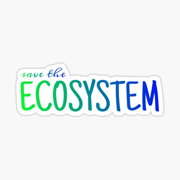 "save ecosystem" Sticker for Sale by creationsbymads | Redbubble
