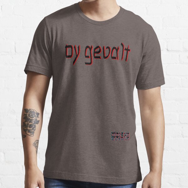 "oy gevalt" T-shirt for Sale by MoisheZ | Redbubble | jewish t-shirts ...