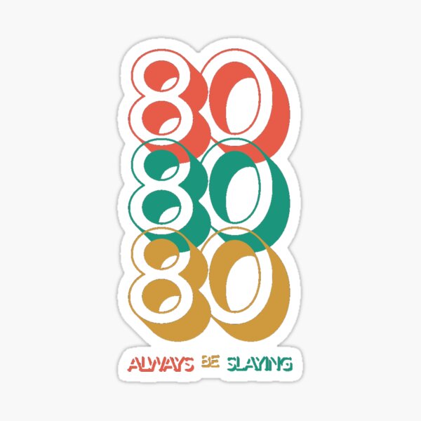 "80 Always Be Slaying" Sticker by OwlsAndAstro | Redbubble