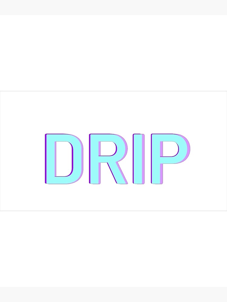 "DRIP (cool design)" Poster by manas-a | Redbubble