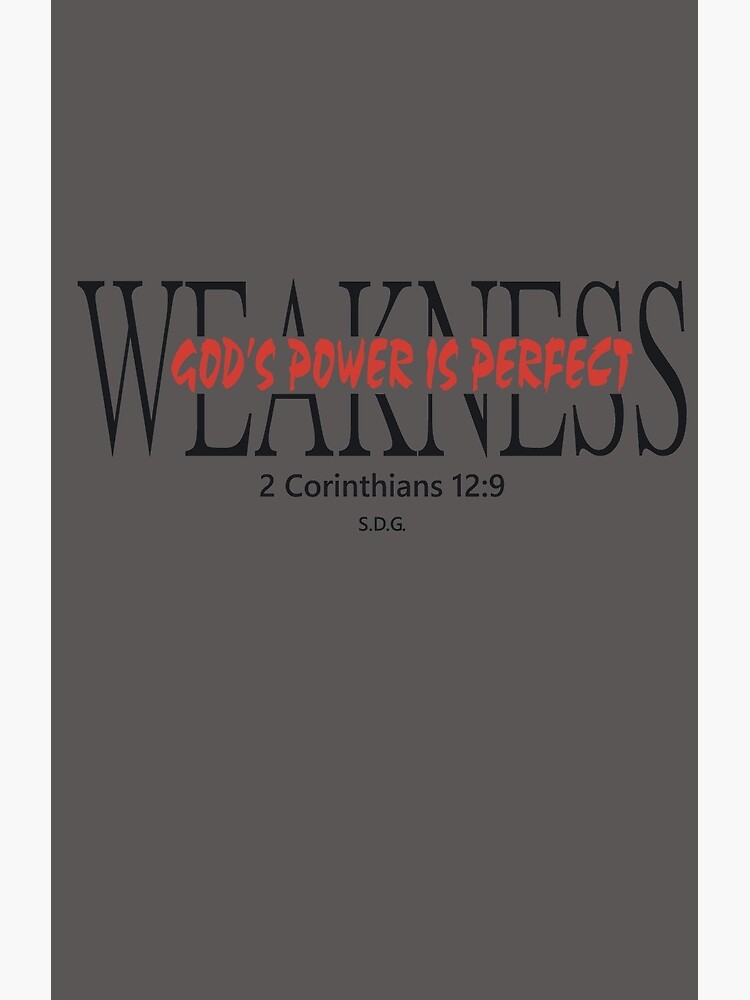 "God's power is perfect...(in)...WEAKNESS Red in black" Poster by ...