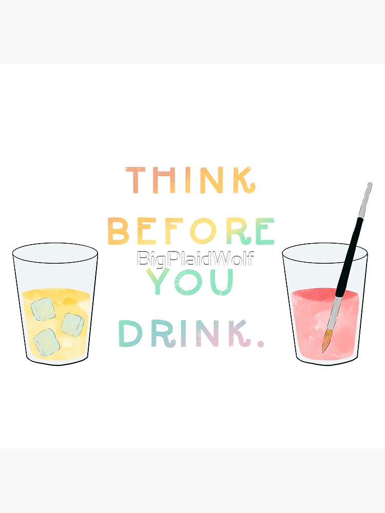 "Think Before You Drink" Poster for Sale by BigPlaidWolf | Redbubble
