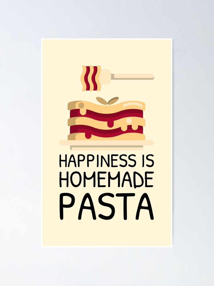 "Lasagna Homemade Pasta Happiness Quote" Poster by plaintextmood ...