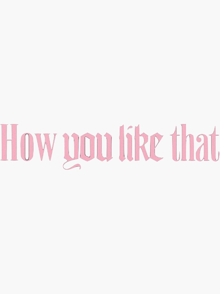 "Blackpink how you like that sticker" Sticker for Sale by zabbbrina ...