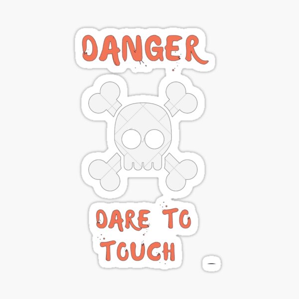 "Danger do not touch" Sticker by Tej0711 | Redbubble