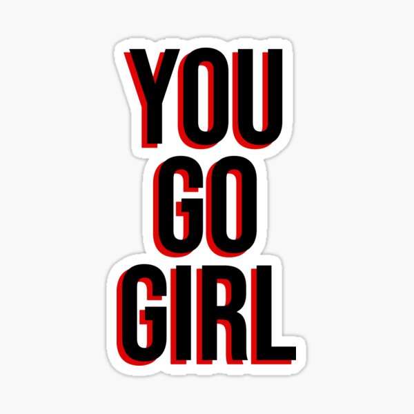 "You go girl" Sticker by skr0201 | Redbubble