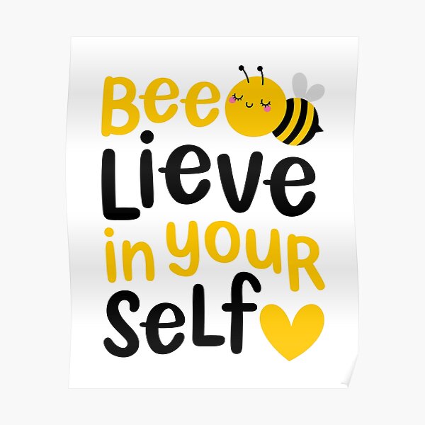Bee Positive Posters | Redbubble