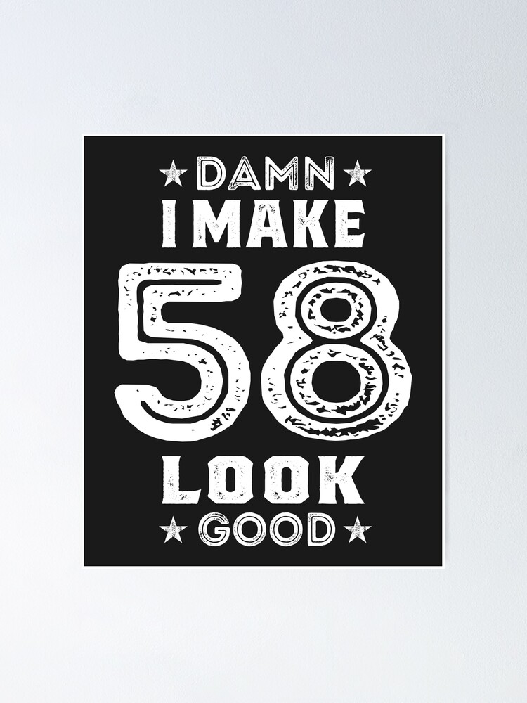 "58 Year Old 58th Birthday Funny Gift" Poster by cidolopez | Redbubble