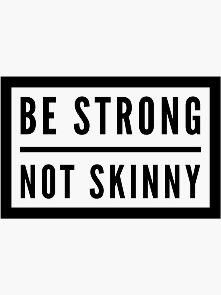 "Be Strong Not Skinny" Sticker for Sale by BossGirlMoni | Redbubble