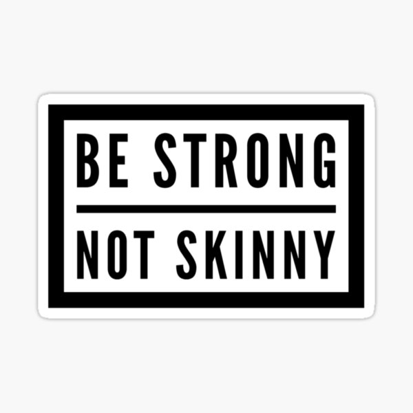 "Be Strong Not Skinny" Sticker for Sale by BossGirlMoni | Redbubble