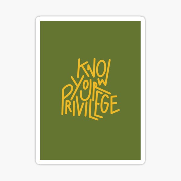"Know Your Privilege " Sticker for Sale by JodiFeddon | Redbubble