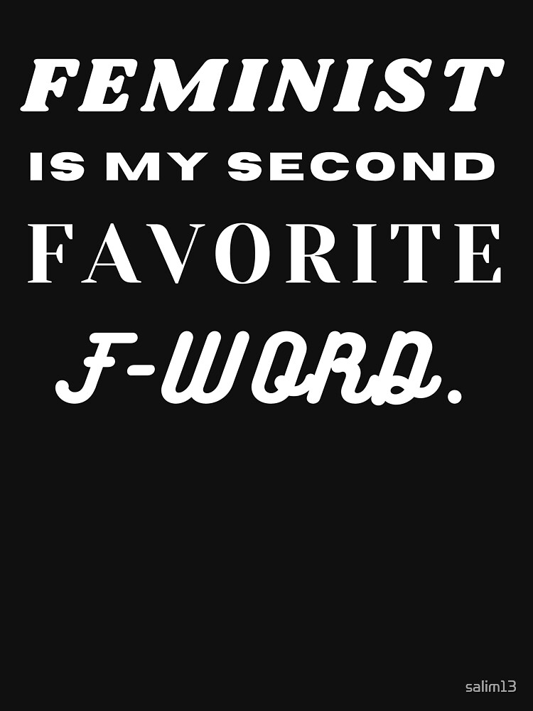 "feminist is my second favorite f word t-shirt-T Shirt Gift For Her ...