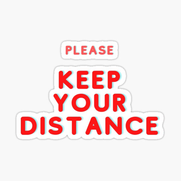 "Please Keep Your Distance" Sticker by MasterOfNunn | Redbubble