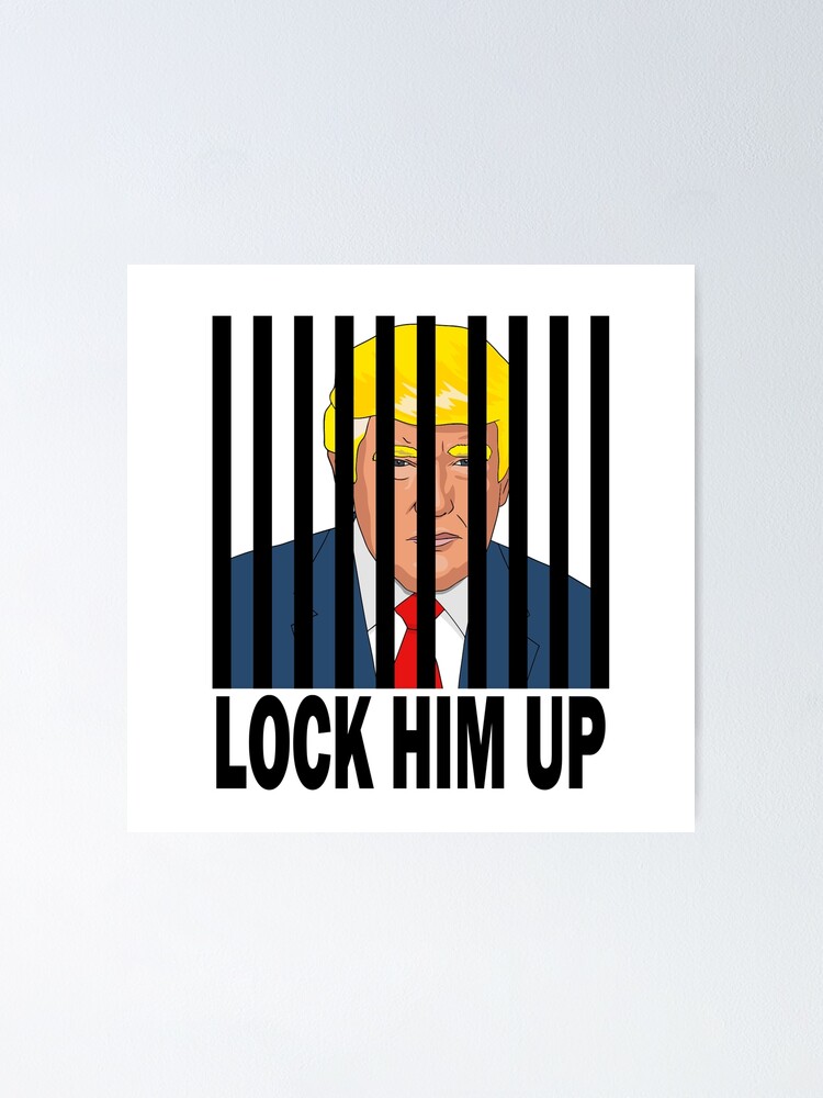 "Anti Trump lock him up" Poster for Sale by MEOW4LIFE | Redbubble