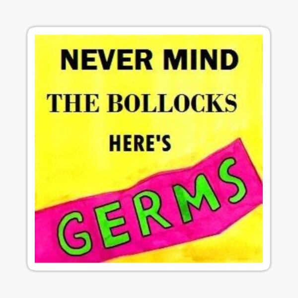 "Never mind the Bollocks heres Germs" Sticker for Sale by germsarty ...