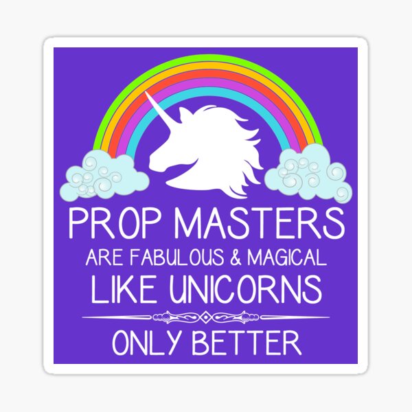 "Prop Master Gifts - Prop Masters are Like Unicorns Only Better Funny ...
