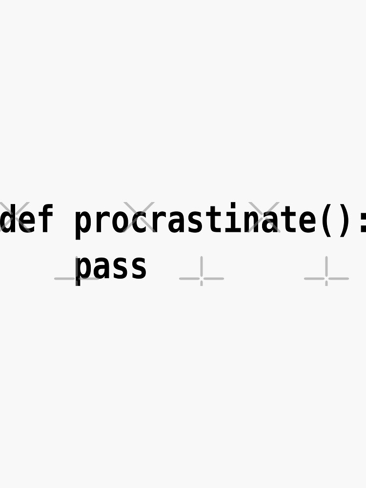 "def procrastinate pass - Programmer Humor for Pythonistas Black Font ...