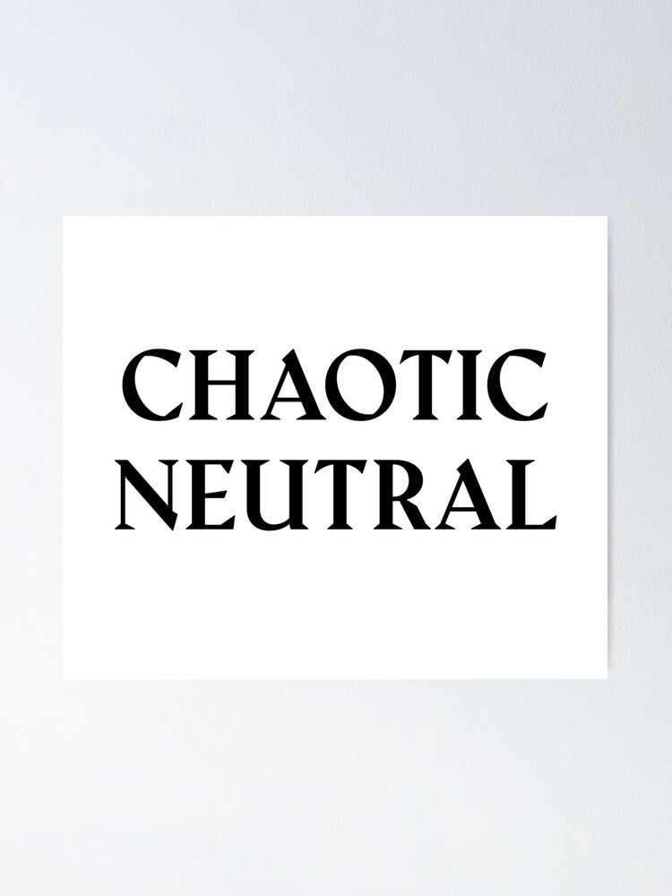 "Chaotic Neutral: Dungeons and Dragons Alignment" Poster by Plasmak ...