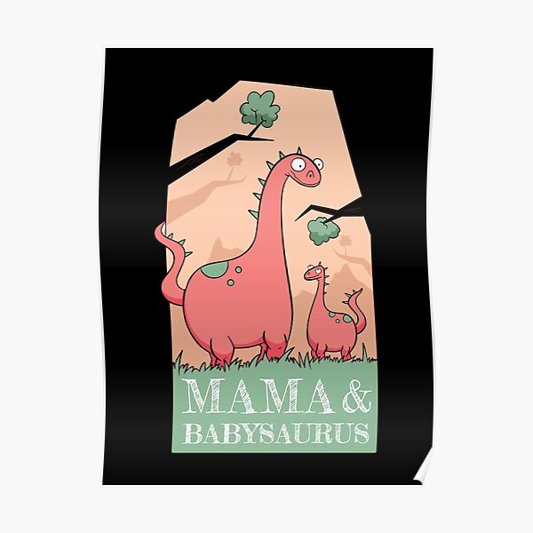 "mom and babysaurus " Poster by pirminio | Redbubble