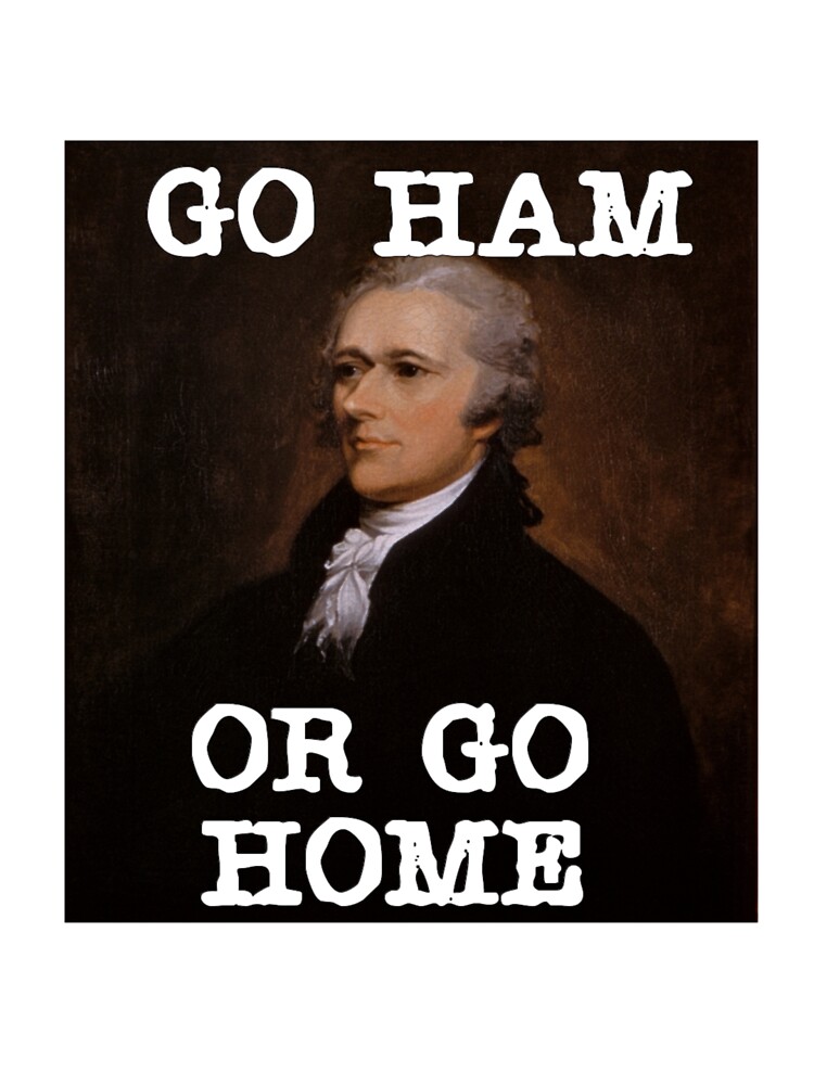 "Go Ham or Go Home" Magnet by ajcas | Redbubble