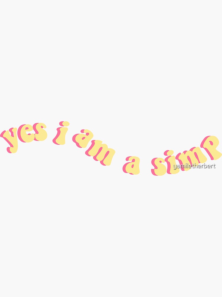 "yes i am a simp sticker" Sticker for Sale by yamiletherbert | Redbubble