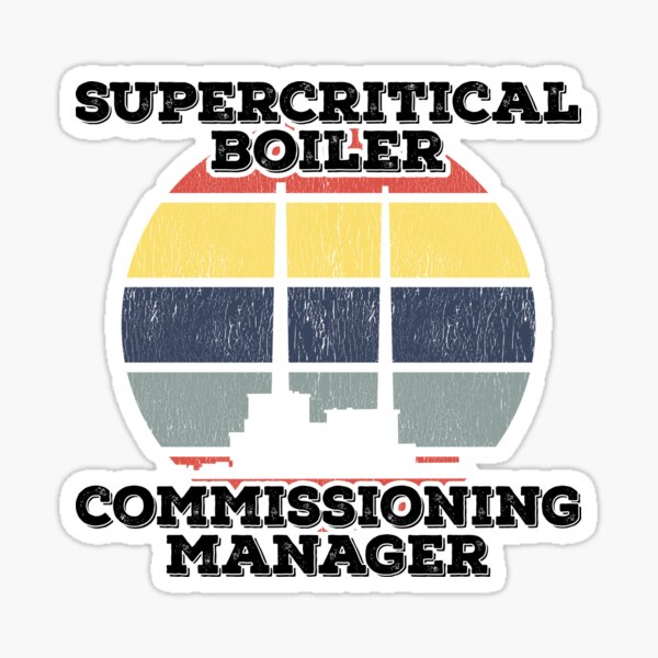 "Retro Supercritical Boiler Commissioning Manager" Sticker for Sale by ...