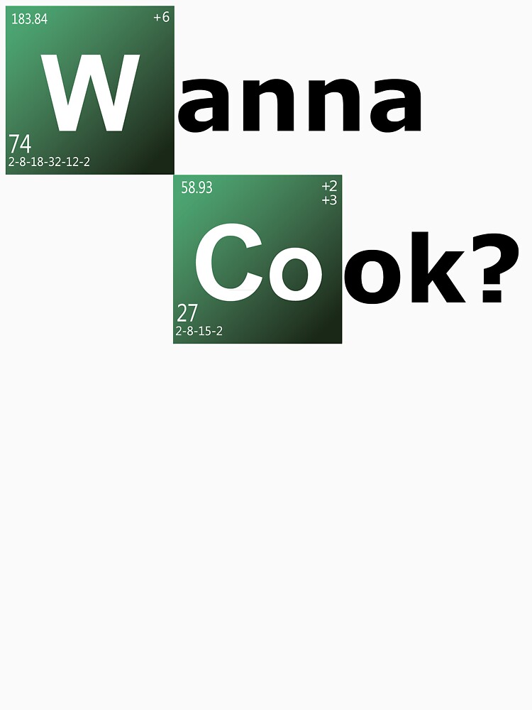 "Wanna cook? " T-shirt for Sale by TheCrimzon | Redbubble | breaking ...