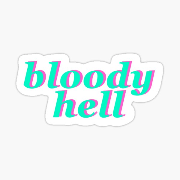"Bloody hell" Sticker by EstherKimchi | Redbubble