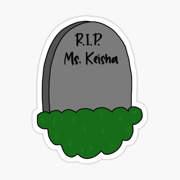 "RIP Ms Keisha" Sticker for Sale by digitylart | Redbubble