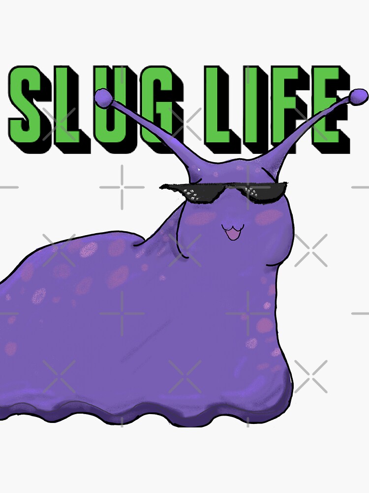 "Slug Life" Sticker for Sale by Smol-Chaos | Redbubble