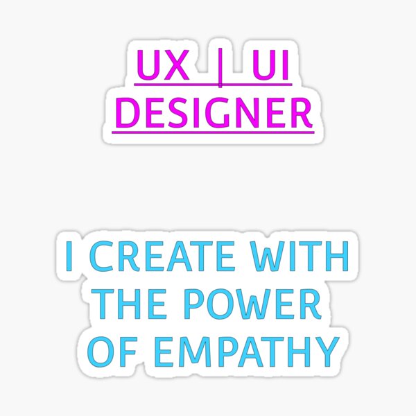 "UX UI Design, Create With Empathy" Sticker for Sale by ViaTheStorm ...