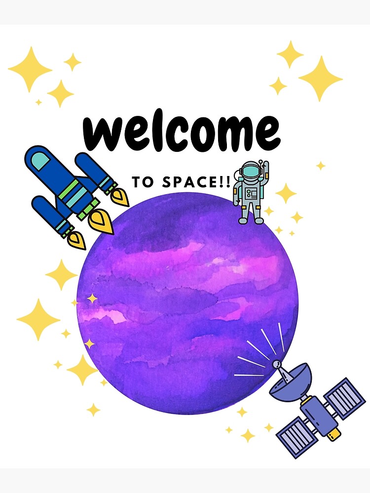 "Welcome to SPACE!" Poster by pawsandclaws7 | Redbubble
