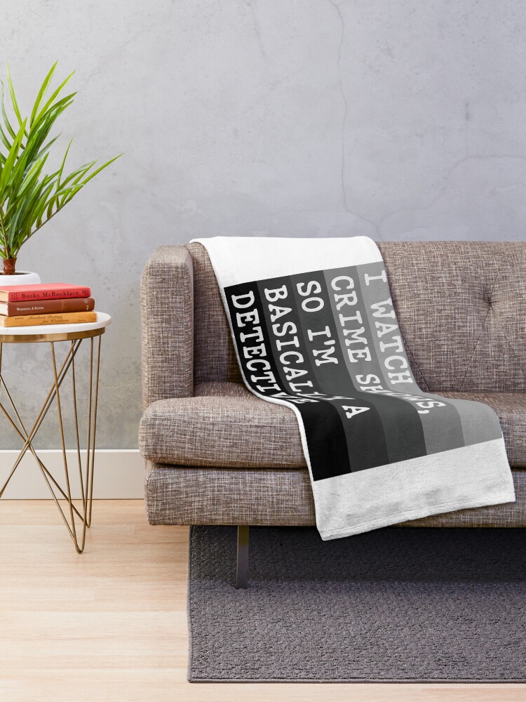 "I'm Basically A Detective" Throw Blanket for Sale by AutonomousN ...