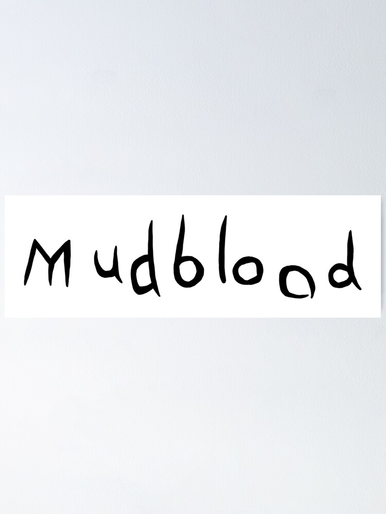 "Mudblood (black)" Poster for Sale by Moriahkristine | Redbubble