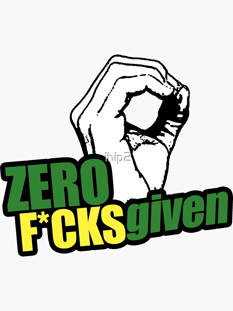 "Zero F*cks given" Sticker for Sale by ihip2 | Redbubble